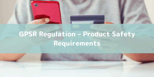 GPSR Regulation – Product Safety Requirements - Servireach